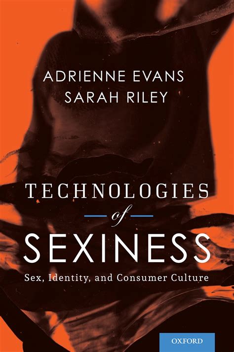 Technologies Of Sexiness Sex Identity And Consumer Culture Oxford
