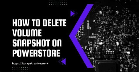 How To Delete Volume Snapshot In Dell Powerstore Storageareanetwork