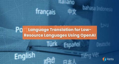 Language Translation For Low Resource Languages Using Openai