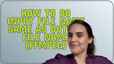 How To Do Input File Name Same As Output File Name Ffmpeg Youtube