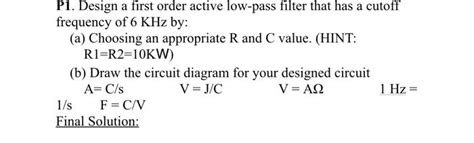 solved p1 design a first order active low pass filter that