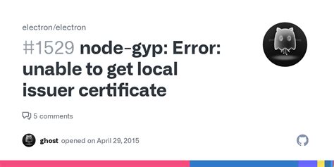 Node Gyp Error Unable To Get Local Issuer Certificate Issue Electron Electron Github