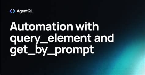 Automation With Query Element And Get By Prompt AgentQL