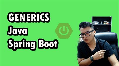 Spring Boot Y Java Usando Generics En La Vida Real Youtube