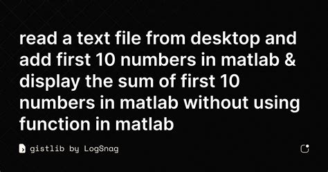 Gistlib Read A Text File From Desktop And Add First 10 Numbers In