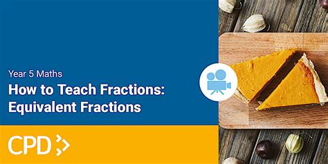 How To Teach Equivalent Fractions In Year 5 Video Cpd
