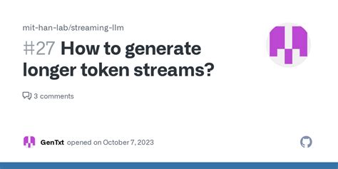 how to generate longer token streams · issue 27 · mit han lab streaming llm · github