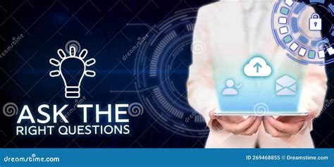 Text Sign Showing Ask The Right Questions Word For Look For A