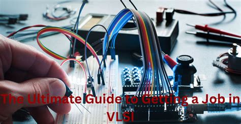 The Ultimate Guide To Getting A Job In Vlsi Roles Skills And Career