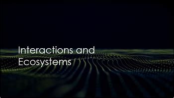 INTERACTIONS AND ECOSYSTEMS By UPLINE ACADEMIC RESOURCES TPT