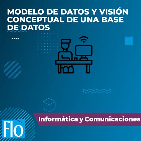 Curso De Modelo De Datos Y VisiÓn Conceptual De Una Base De Datos Flo Formación