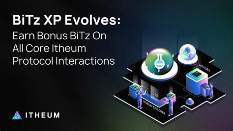 bitz xp evolves earn bonus bitz on all core itheum protocol