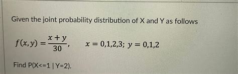 Solved Given The Joint Probability Distribution Of X And Y