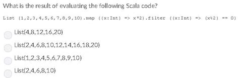 Solved What Is The Result Of Evaluating The Following Scala Chegg