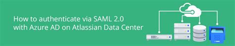 Authenticating Via Saml 20 With Azure Ad On Atlassian Dc