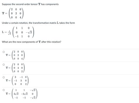 Solved Suppose The Second Order Tensor T Has Components