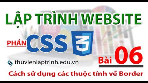 Học Lập Trình Web A Z Css Bài 6 Học Cách Dùng Css để định Dạng đường Viền Border Youtube