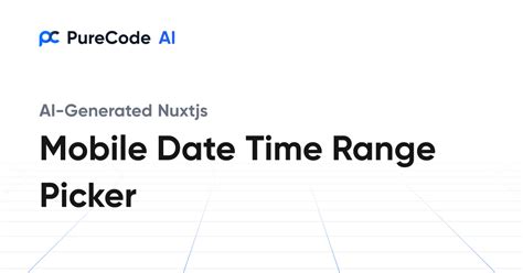 build smarter nuxtjs mobile date time range picker with ai