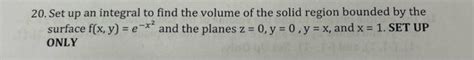 Set Up An Integral To Find The Volume Of The Chegg