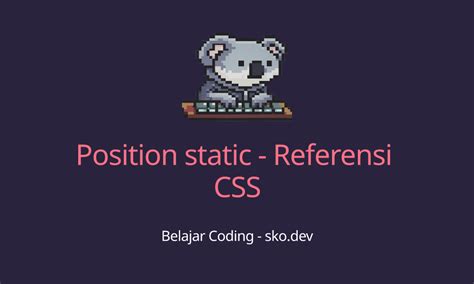Position Static Referensi Css