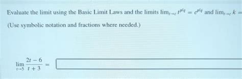 Solved Evaluate The Limit Using The Basic Limit Laws And The Chegg Com