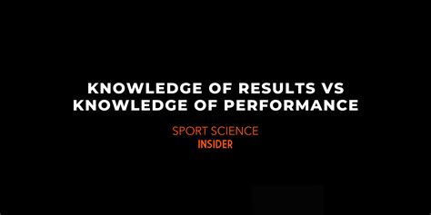 Knowledge Of Results Vs Knowledge Of Performance Sport Science Insider