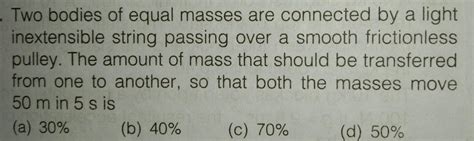 [answered] two bodies of equal masses are connected by a light kunduz