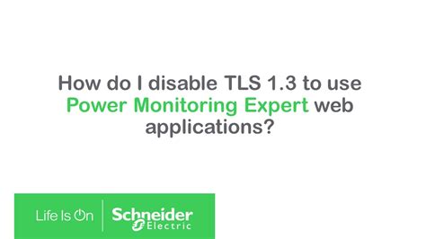 How Do I Disable Tls 13 To Use Power Monitoring Expert Web Applications Schneider Electric