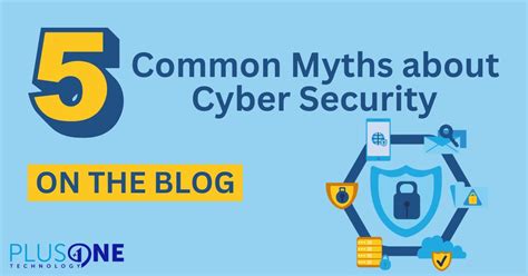 Plus 1 Technology On Linkedin 5 Common Myths About Cyber Security