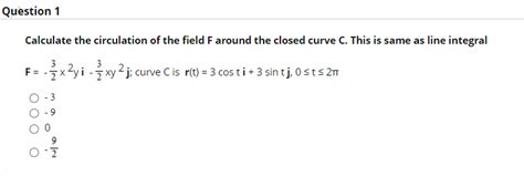 Solved Question 1 Calculate The Circulation Of The Field F