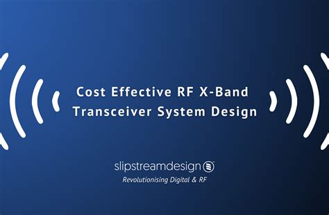 Cost Effective Rf X Band Transceiver System Design Slipstream Design