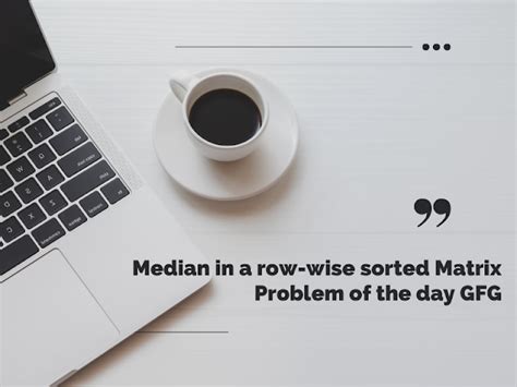 Median In A Row Wise Sorted Matrix By Vaibhav Yadav Medium
