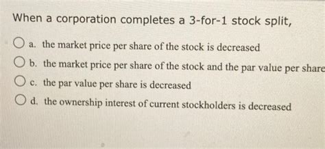 Solved When A Corporation Completes A 3 For 1 Stock Split