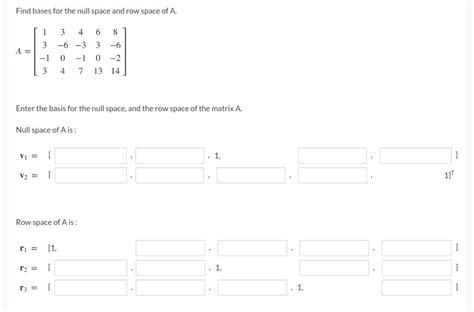 Solved Find Bases For The Null Space And Row Space Of A Chegg