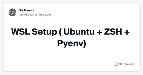 Wsl Setup Ubuntu Zsh Pyenv Nik Hamidi