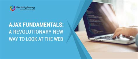 Ajax Fundamentals A Revolutionary New Way To Look At The Web