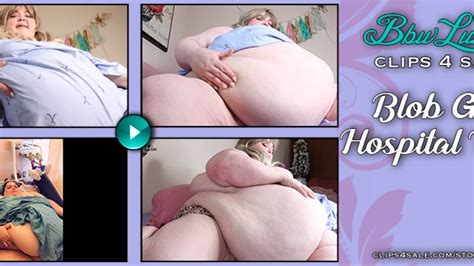 Blob Girl Hospital Visit Luna Love SSBBW Clips4sale