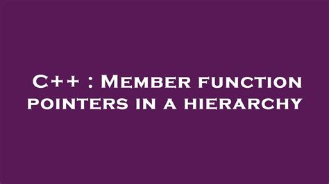 C Member Function Pointers In A Hierarchy Youtube