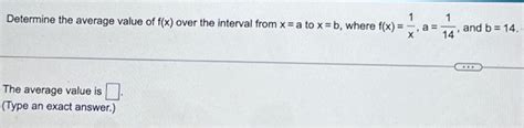 Solved Determine The Average Value Of F X Over The Interval Chegg