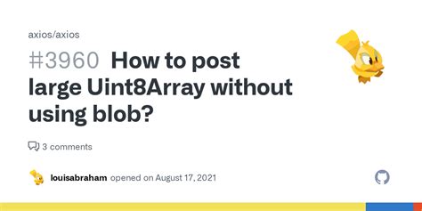 How To Post Large Uint8array Without Using Blob · Issue 3960 · Axios
