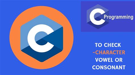 C Program To Check Alphabet Is Vowel Or Consonants Youtube