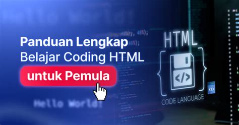 Panduan Lengkap Belajar Coding Html Untuk Pemula Dicoding Blog