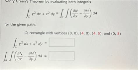 Solved Verify Green S Theorem By Evaluating Both Chegg Com