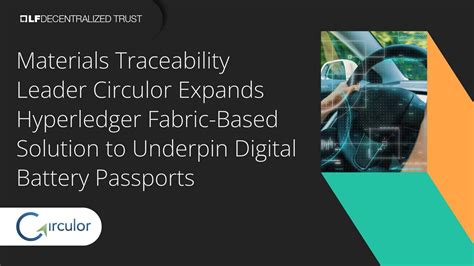 Materials Traceability Leader Circulor Expands Hyperledger Fabric Based