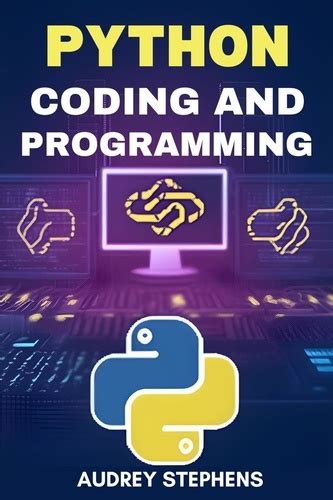 python coding and programming audrey stephens ebooks furet du nord