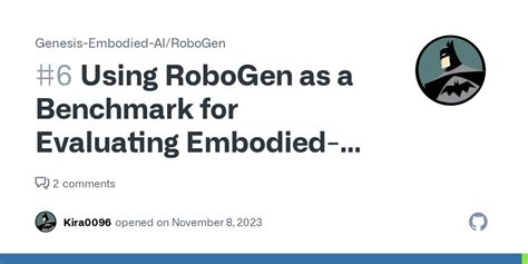 Using Robogen As A Benchmark For Evaluating Embodied Ai Models · Issue 6 · Genesis Embodied Ai