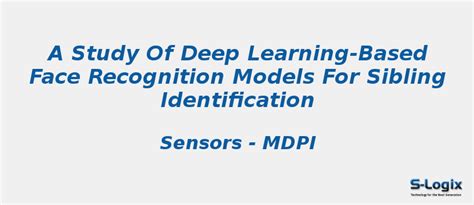 Deep Learning Based Face Recognition Models For Sibling Id S Logix