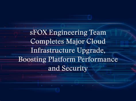 Sfox Engineering Team Completes Major Cloud Infrastructure Upgrade Sfox