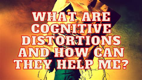 What Are Cognitive Distortions And How Can They Help Me