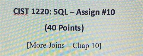 Solved Cist 1220 Sql Assign 10 40 Points More Joins